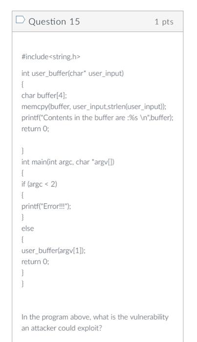Question 15 1 Pts Include Int User Bufferchar Userinput Char Buffer 4 Memcpybuffer