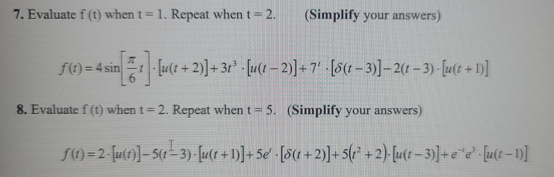 7. Evaluate f (t) when t = 1. Repeat when t = 2. (Simplify your answers ...