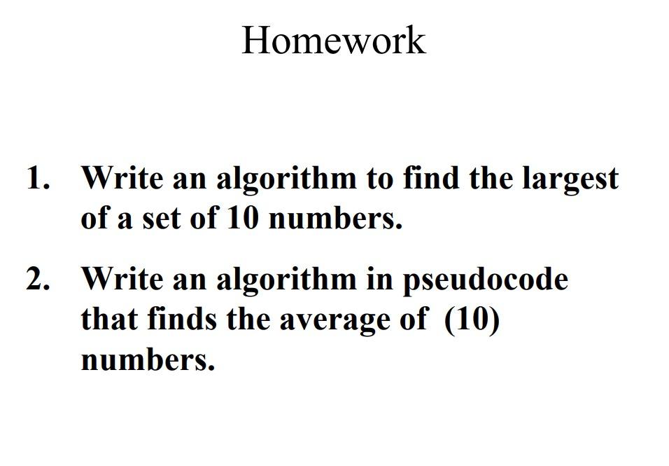 Homework 1 Write An Algorithm To Find The Largest Of A Set Of 10 Numbers 2 Write An Algorithm 
